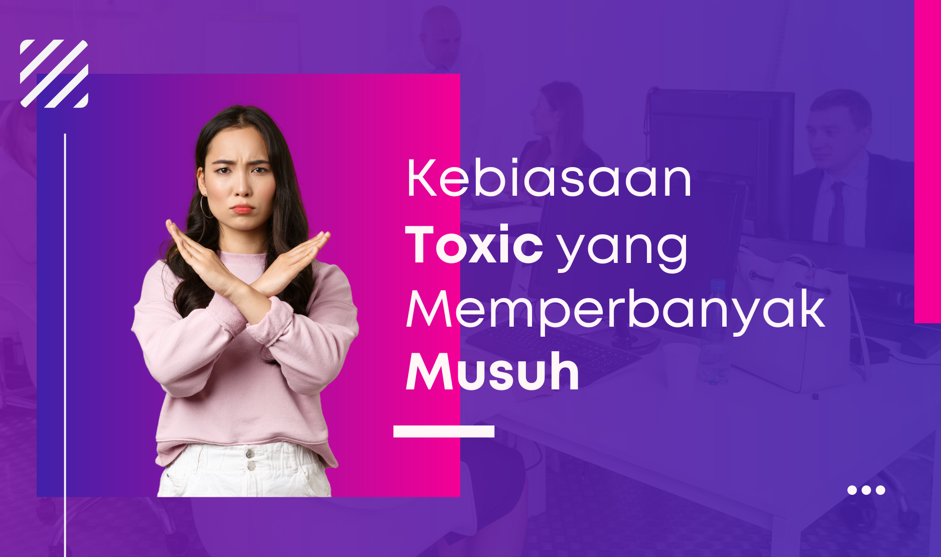 Kebiasaan Toxic Yang Memperbanyak Musuh Kebiasaan Toxic Yang Memperbanyak Musuh