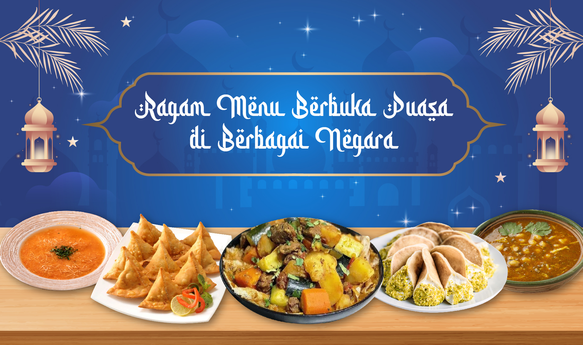 Ragam Menu Berbuka Puasa di Berbagai Negara Ragam Menu Berbuka Puasa di Berbagai Negara