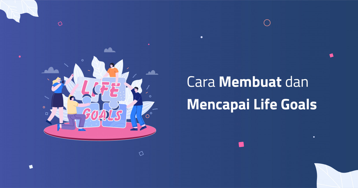 Cara Membuat dan Mencapai Life Goals