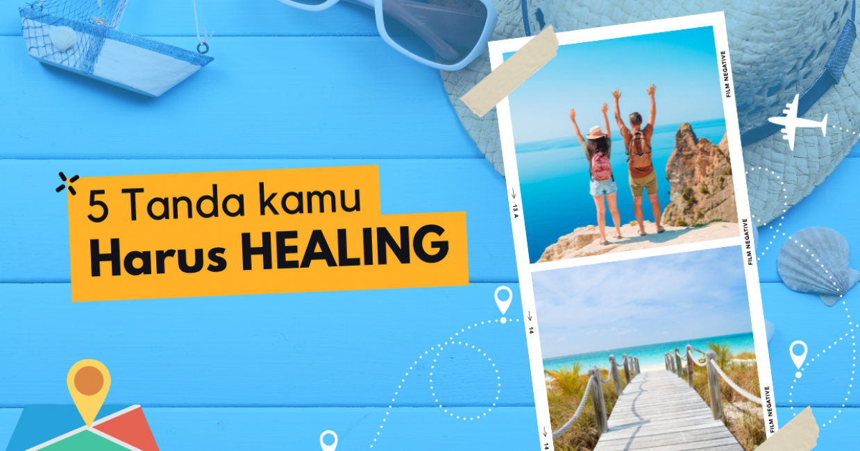 5 Tanda Kamu Harus Healing