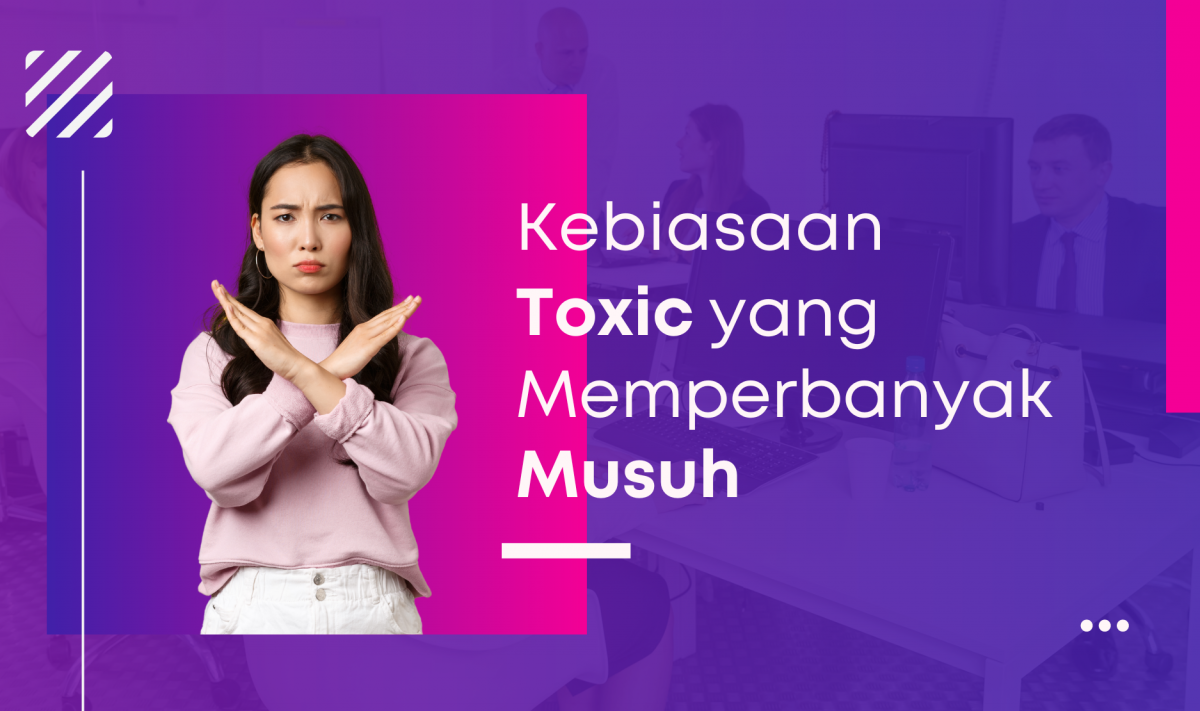 Kebiasaan Toxic yang Memperbanyak Musuh