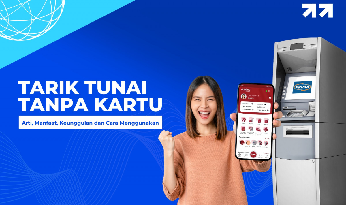 Tarik Tunai Tanpa Kartu: Arti, Manfaat, Keunggulan, dan Cara Menggunakan