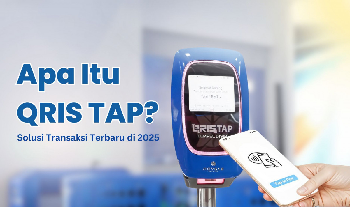 Apa Itu QRIS TAP? Solusi Transaksi Terbaru di 2025