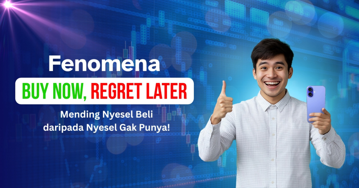 Fenomena Buy Now, Regret Later: Mending Nyesel Beli daripada Nyesel Gak ...
