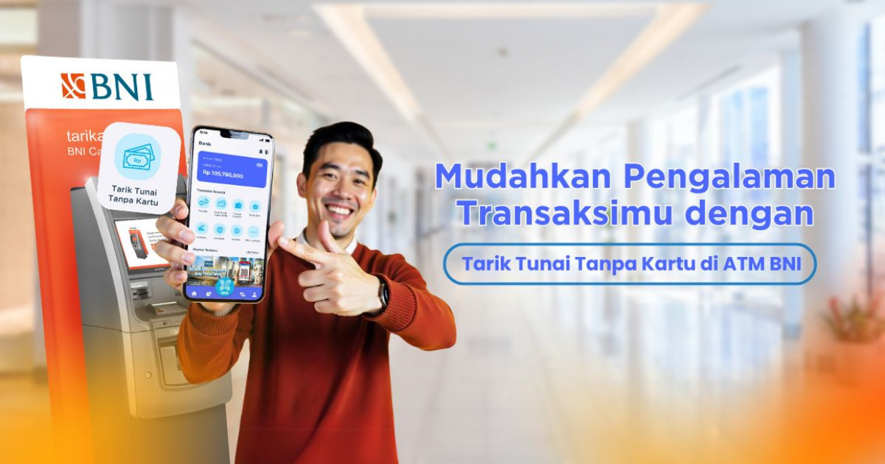 Mudahkan Pengalaman Transaksimu dengan Tarik Tunai Tanpa Kartu di ATM BNI