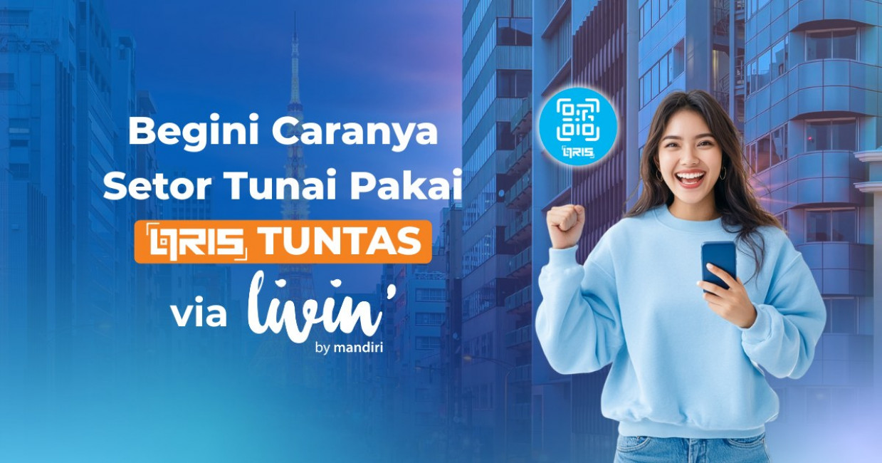 Begini Caranya Setor Tunai Pakai QRIS TUNTAS via Bank Mandiri