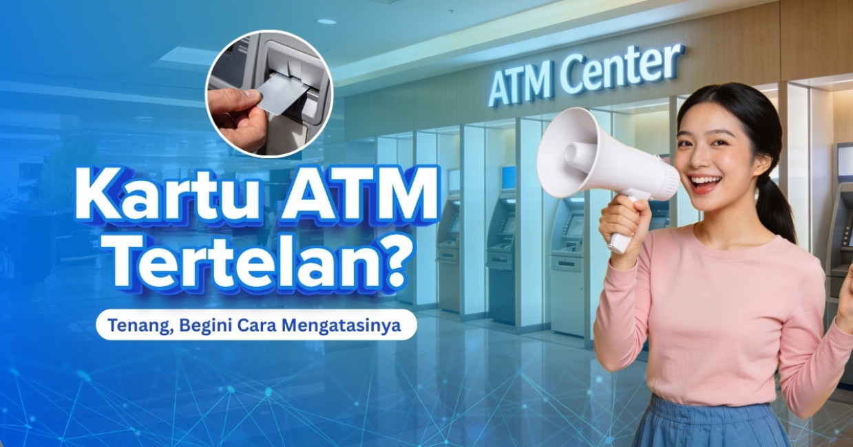 Kartu ATM Tertelan? Tenang, Begini Cara Mengatasinya